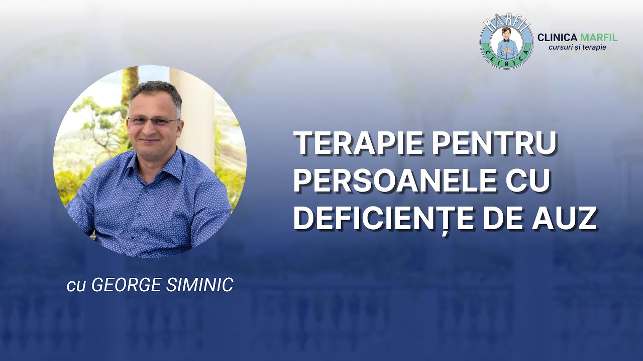 Terapie Pentru Persoane cu Deficiențe de Auz - George Siminic - Clinica ...