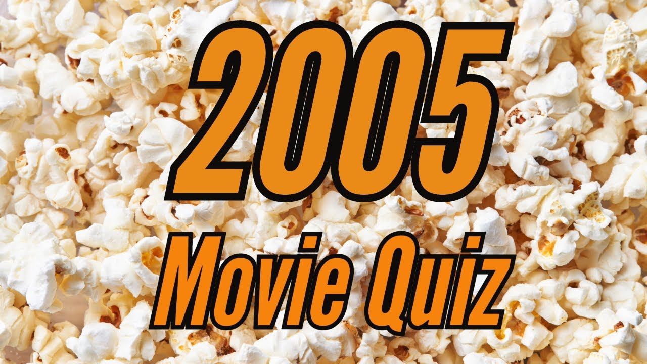 2005 Movies Quiz - YouTube