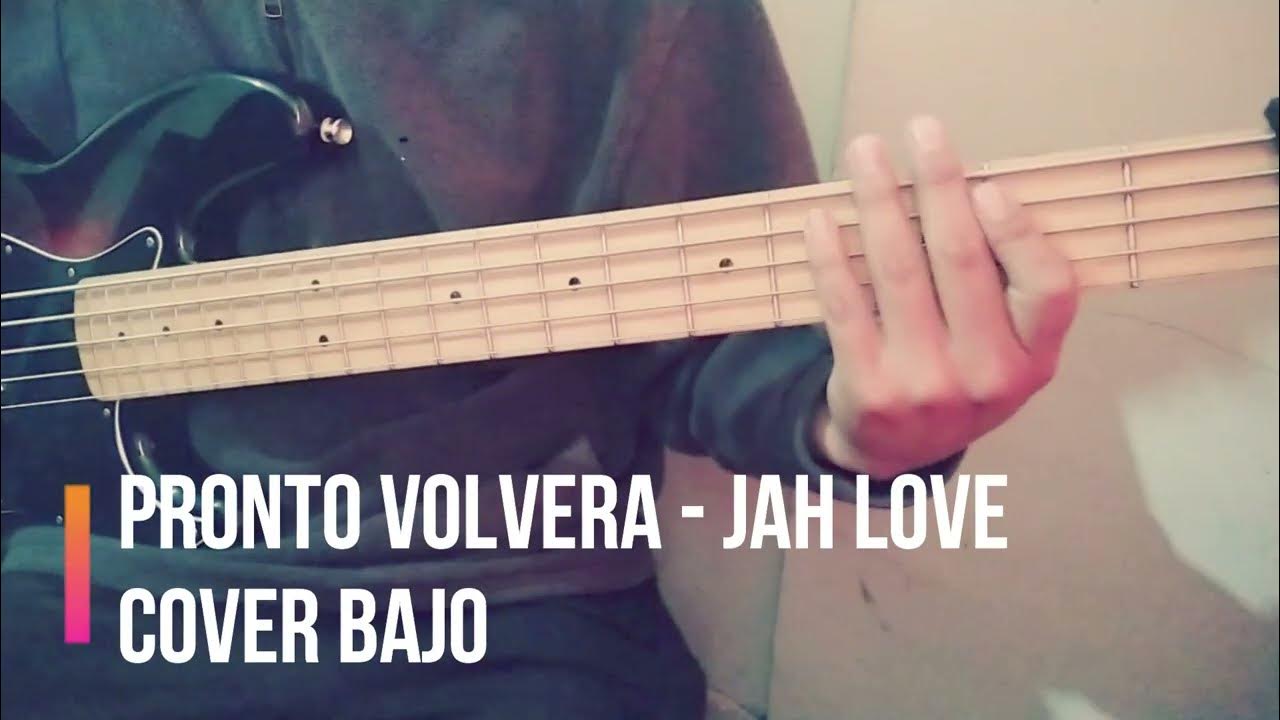 PRONTO VOLVERA - JAH LOVE - COVER BAJO - USAR 🎧 - YouTube PRONTO VOLVERA - JAH LOVE - COVER BAJO - USAR 🎧 - YouTube