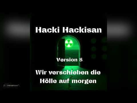Hacki Hackisan | Wir verschieben die Hölle auf morgen | Version 5