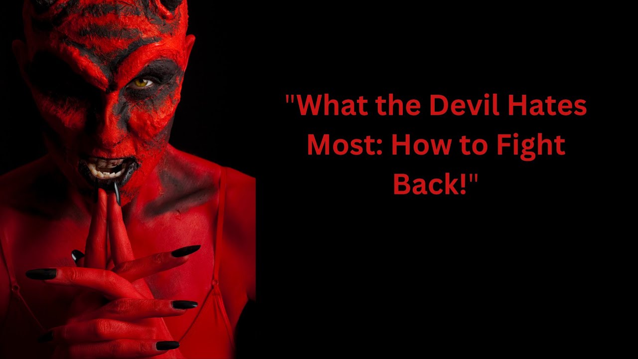 👹What the Devil Hates the Most👺|Godmiracles4ever| #devilhate# ...