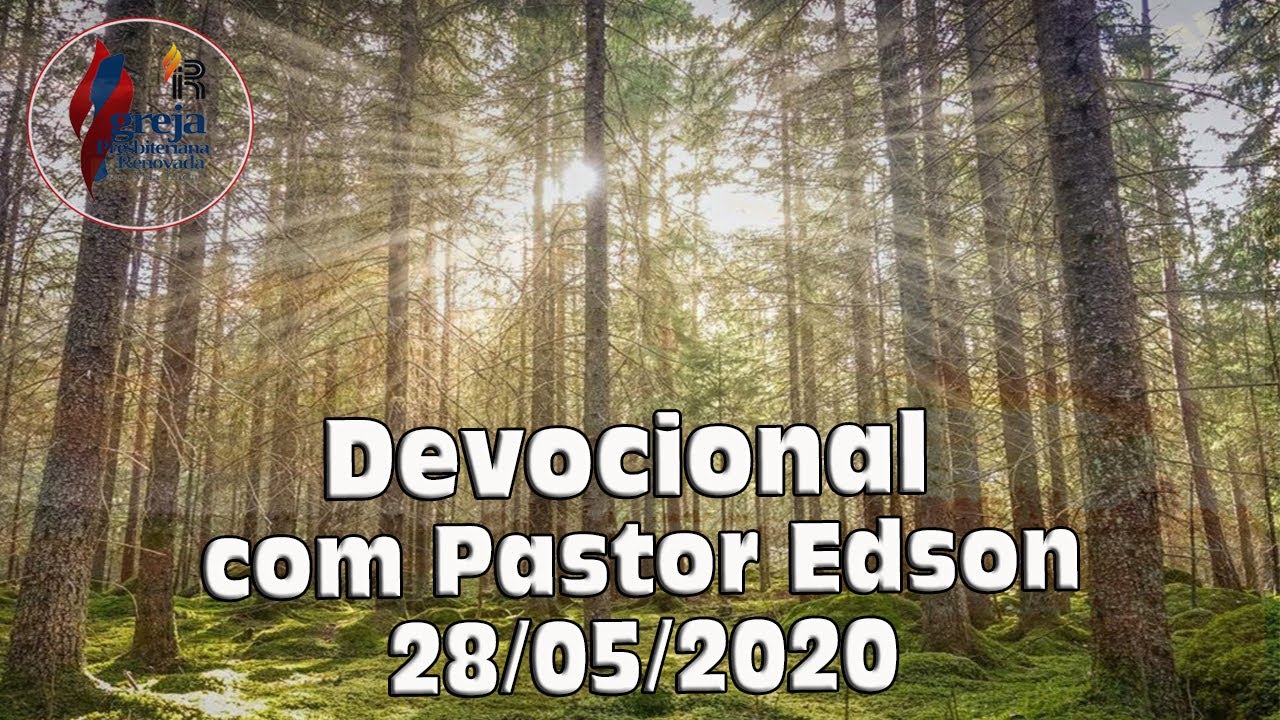 Devocional com Pastor Edson 28/05/2020 - YouTube