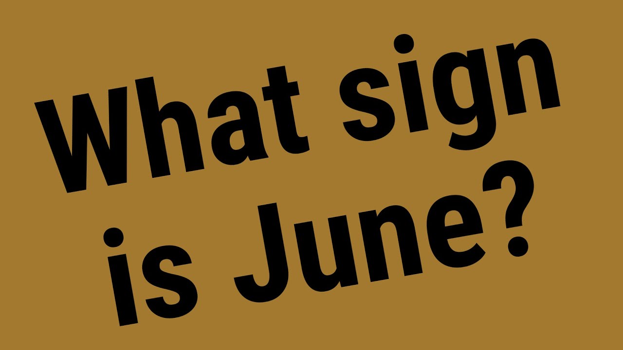 What sign is June? - YouTube