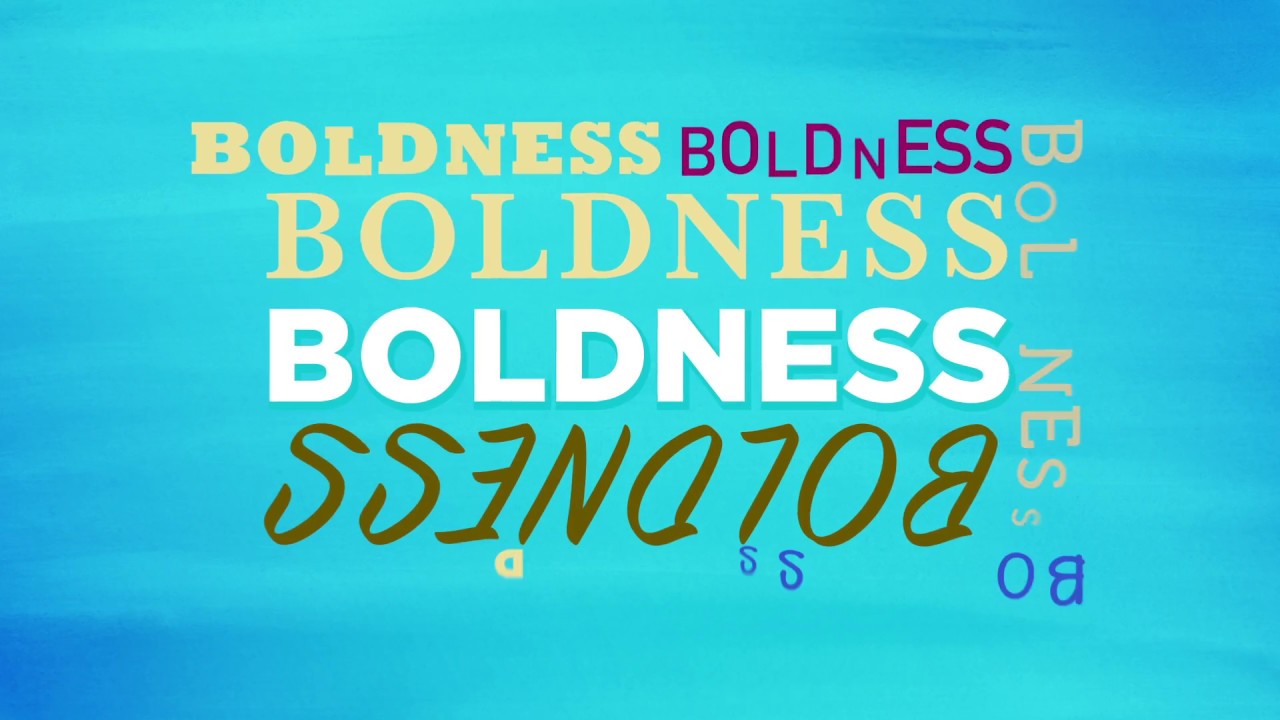 Boldness
