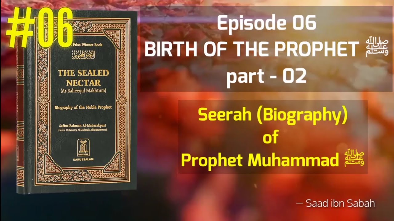 Seerah 06 | Birth of Prophet Muhammad ﷺ PART 2 | Biography of Prophet ...