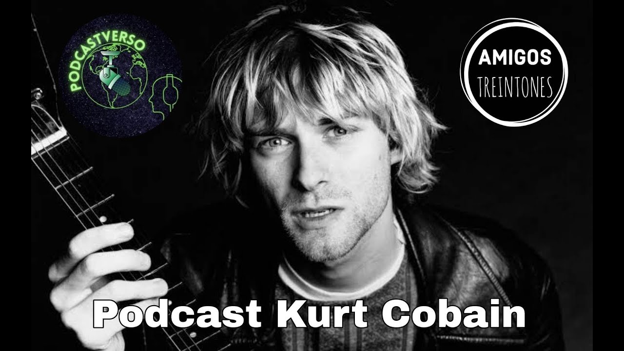 Podcast Kurt Cobain con José del Podcastverso - YouTube