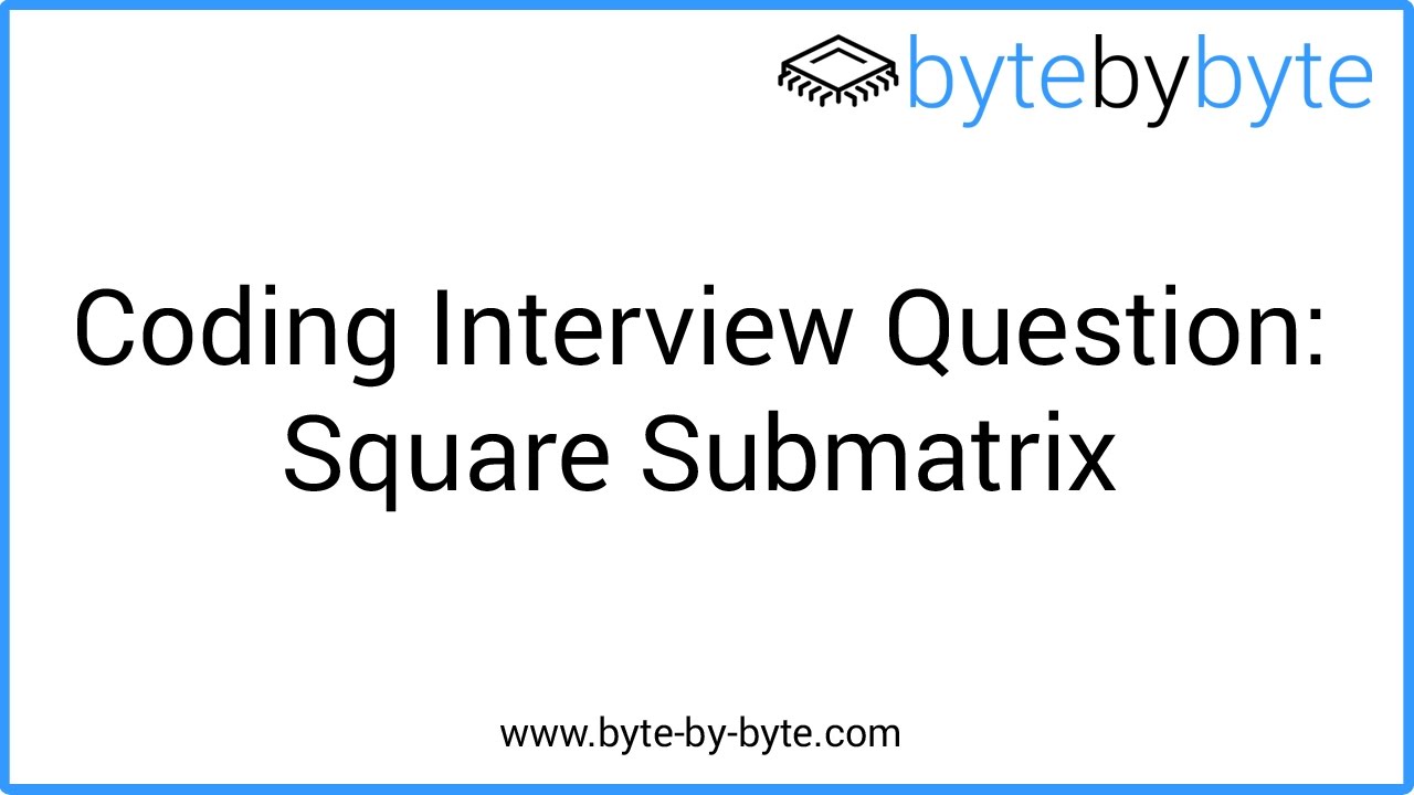 Interview Question Square Submatrix Youtube