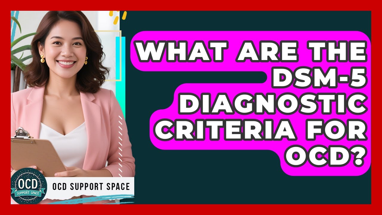 What Are the DSM-5 Diagnostic Criteria for OCD? | OCD Support Space ...