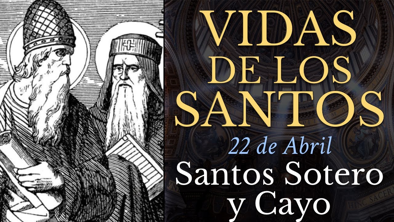 SANTOS SOTERO Y CAYO - 22 de Abril - Papas y Mártires - VIDAS DE LOS SANTOS - YouTube