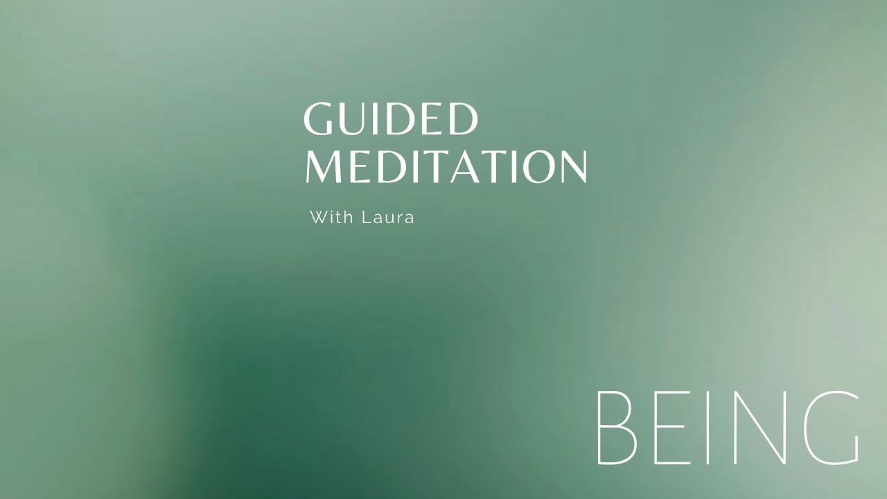 BEING Guided Meditation with Laura - YouTube