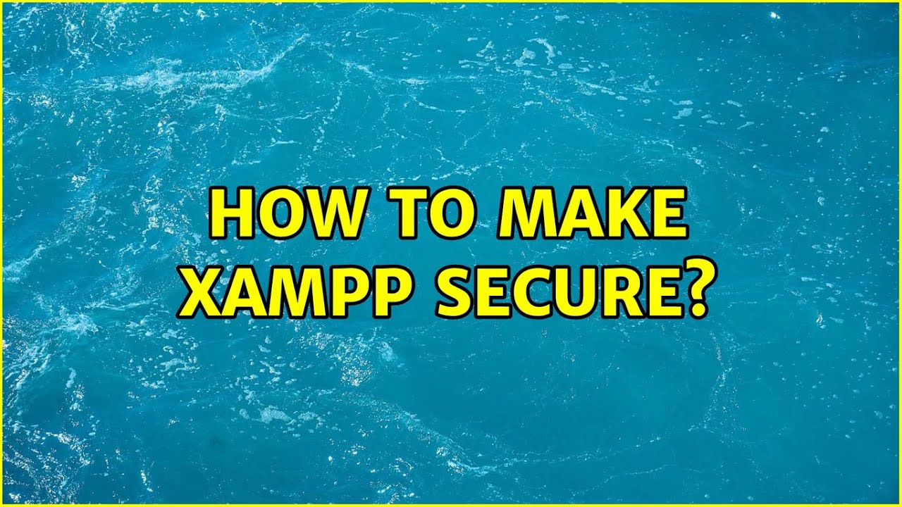How To Make Xampp Secure YouTube How To Make Xampp Secure YouTube