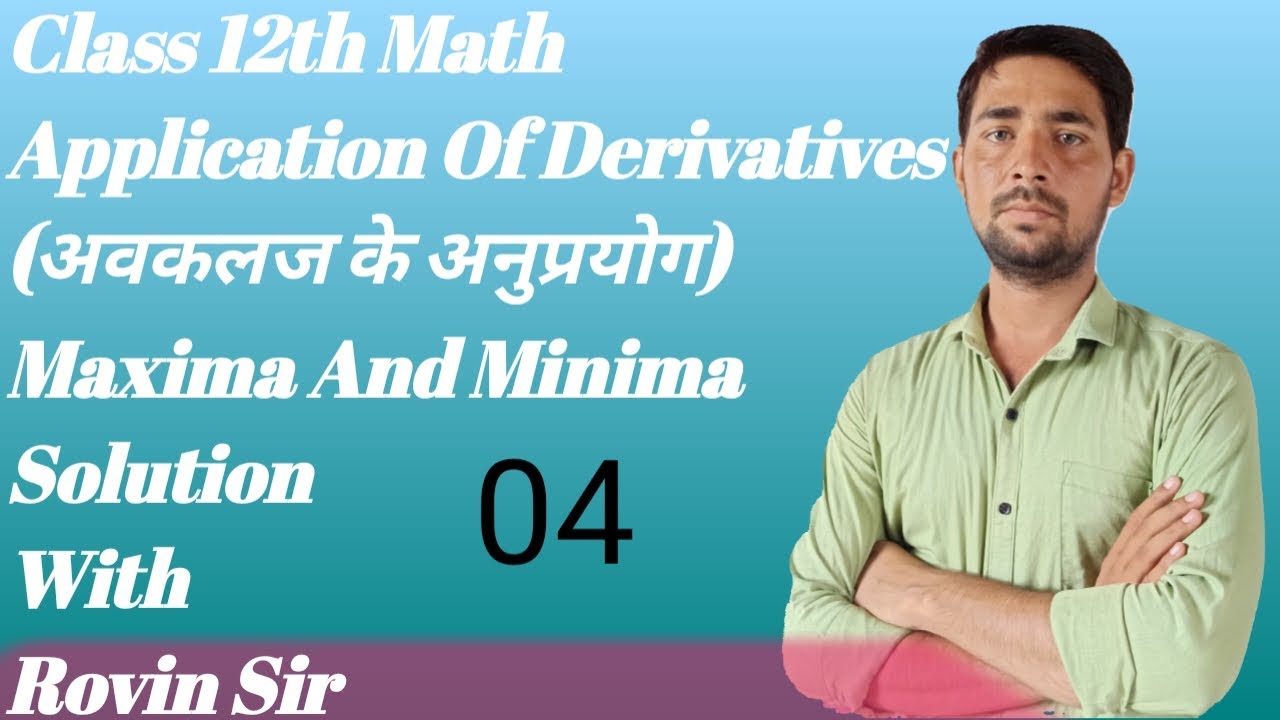 Class 12th||Math||Maxima And Minima||Exercies 6.3||(part 4)||Solve With Rovin Sir - YouTube