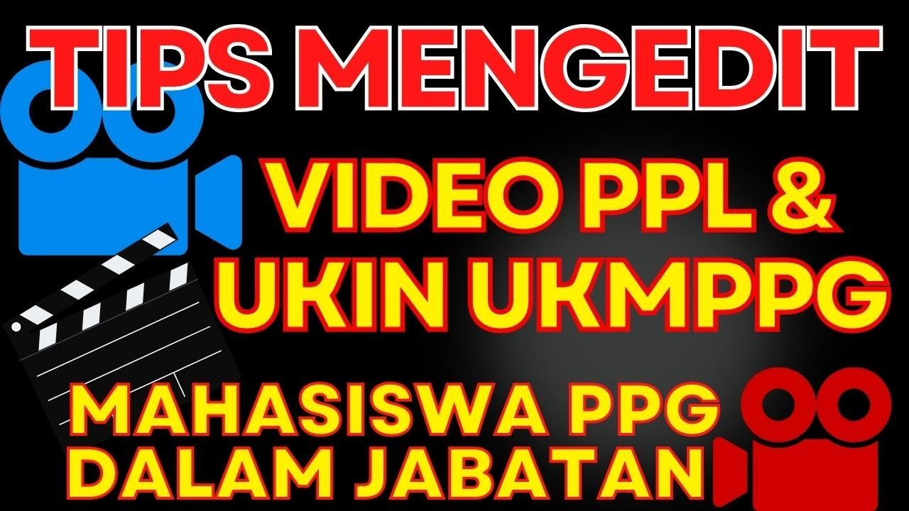 Tips Mengedit Video PPL dan UKIN PPG - YouTube