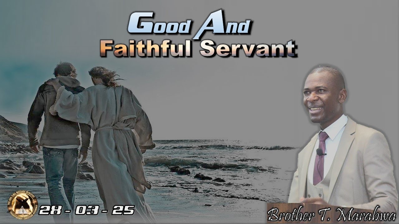 Good And Faithful Servant (Brother T. Marabwa) - 280325 - YouTube