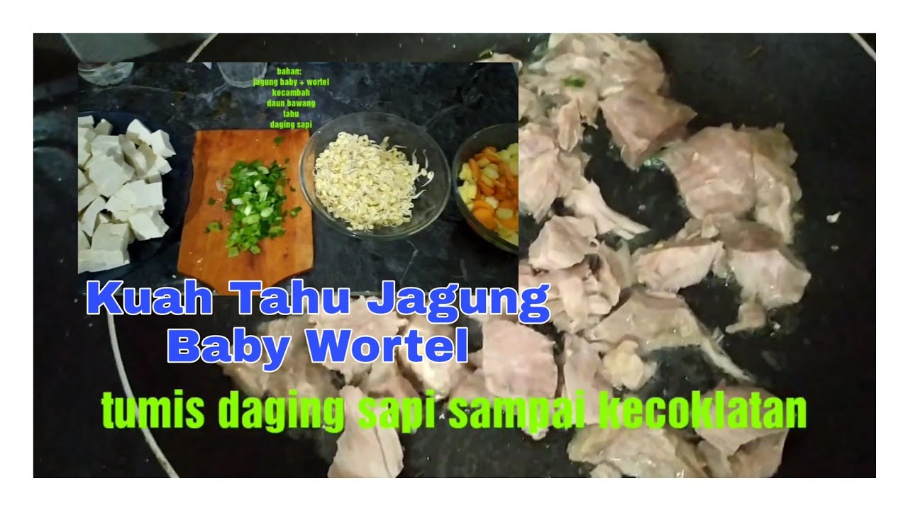Tahu Kuah Jagung baby Dan Wortel dengan Daging Sapi, Simple Tapi Enak # ...