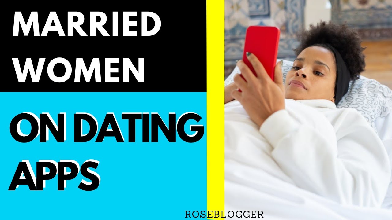 Why Are Married Women Joining The Dating Apps? - YouTube