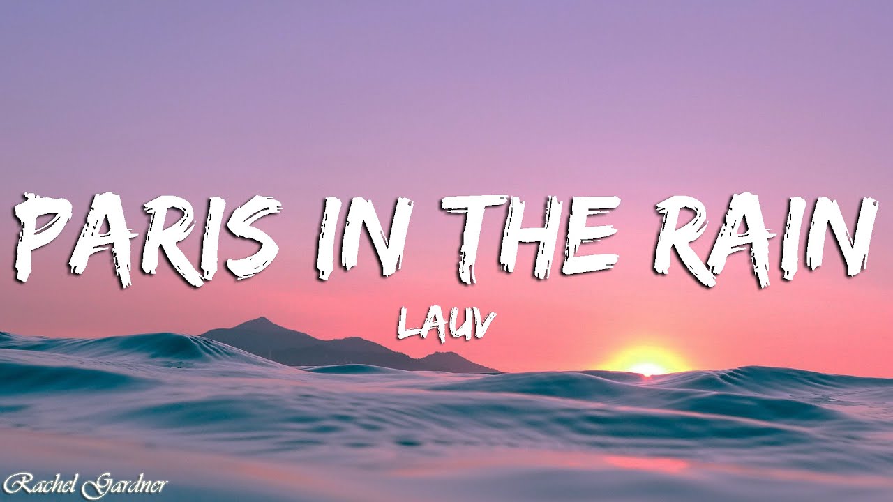 Lauv - Paris In The Rain (Lyrics) - YouTube