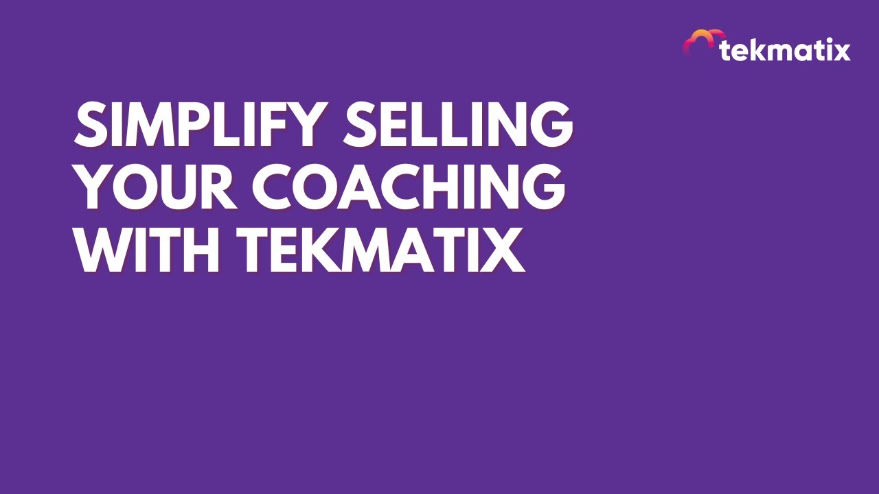 Simplify Selling Your Coaching with Tekmatix - YouTube