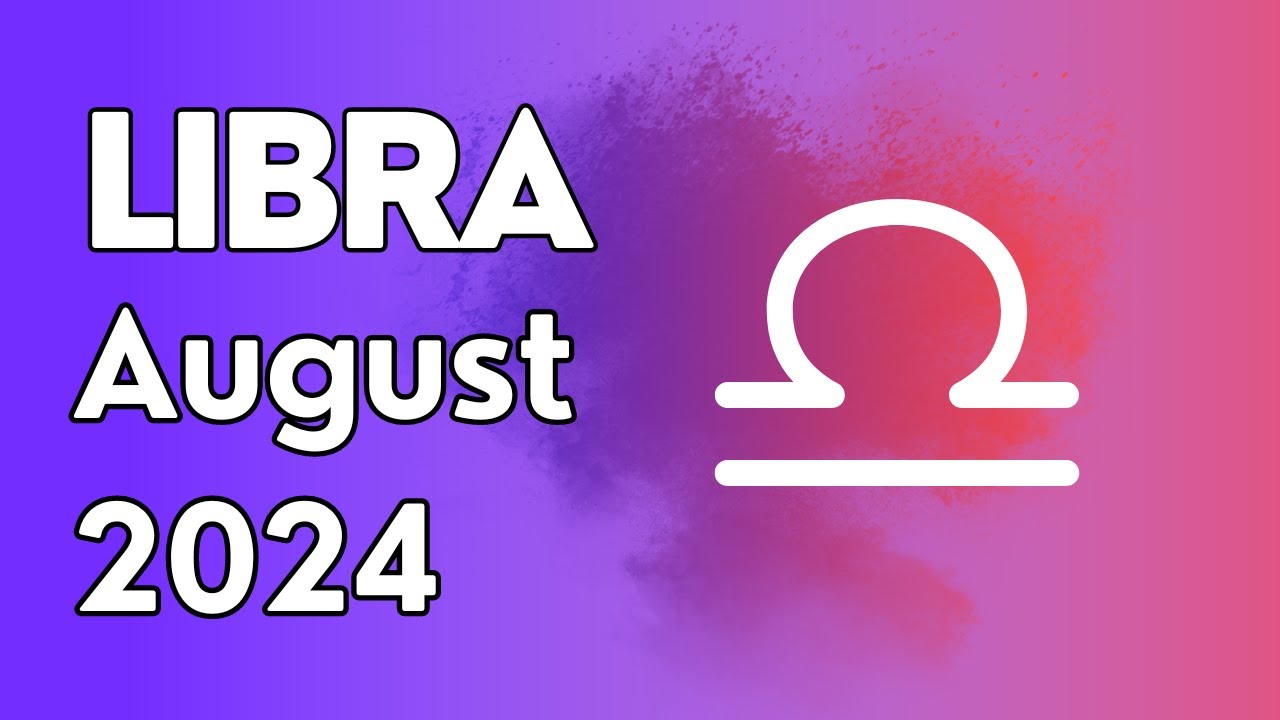 Libra August 2024 Monthly Tarot Reading - YouTube