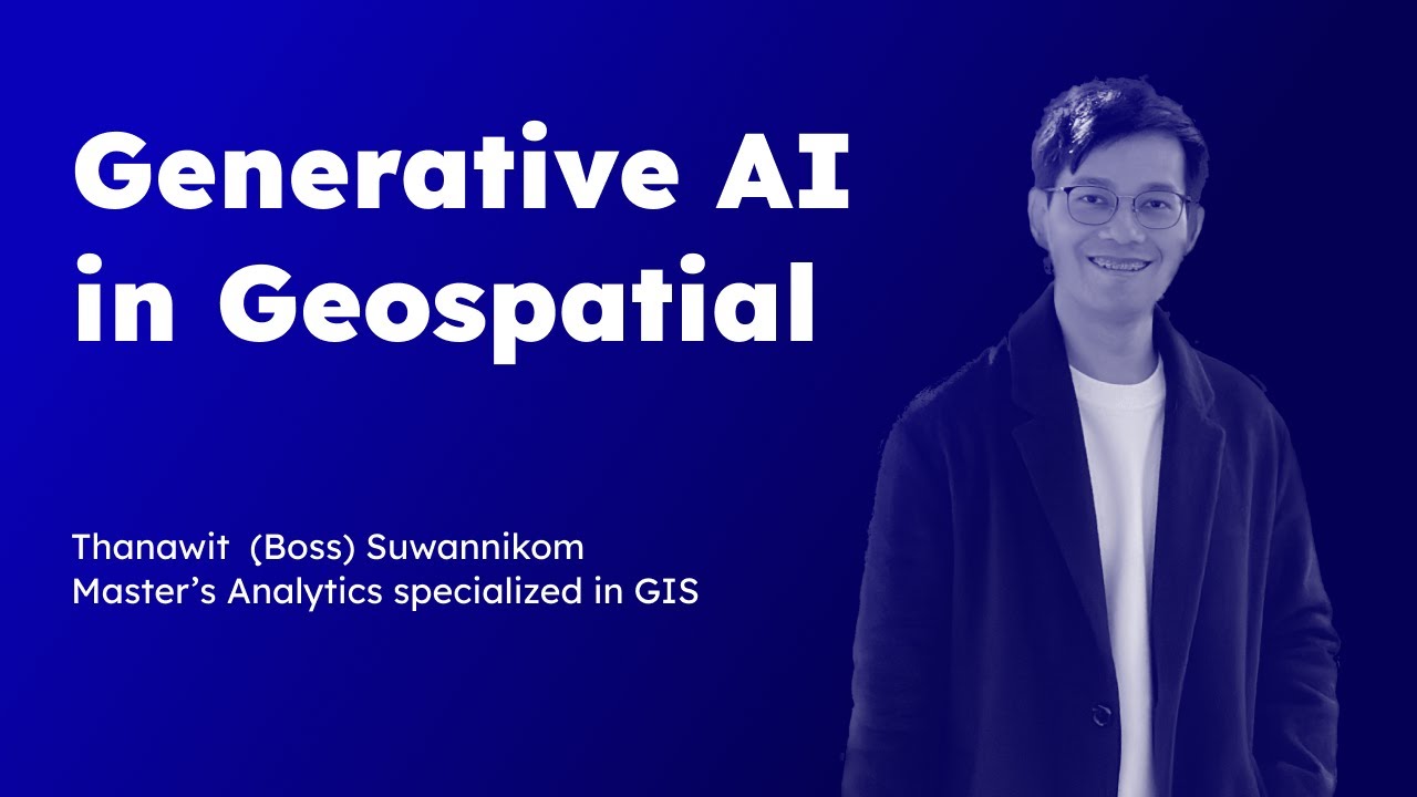 Generative AI in Geospatial Ft. Thanawit (Boss) Suwannikom - YouTube