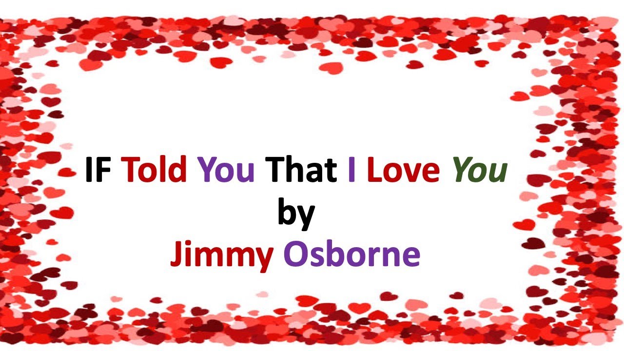 (Poem-4), IF Told You That I Love ️ You by Jimmy Osborne (Love Poem), # ...