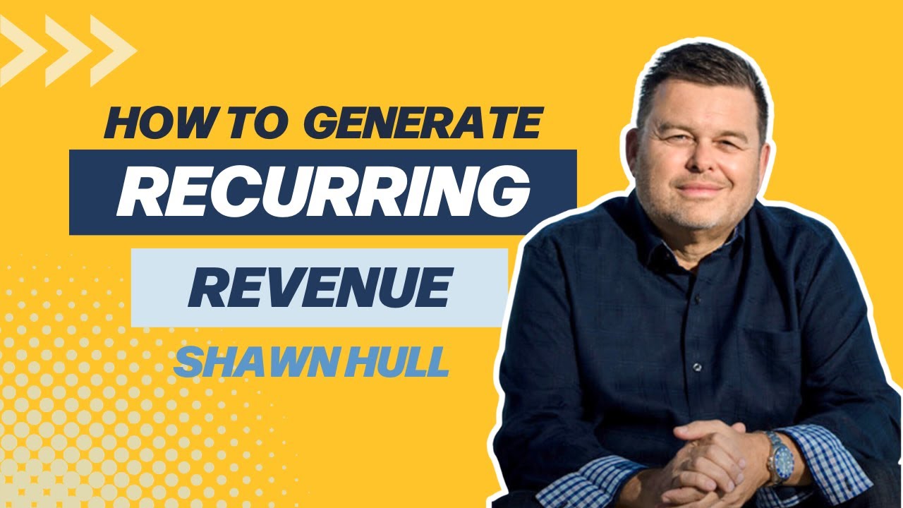 How To Generate Recurring Revenue with Shawn Hull - YouTube