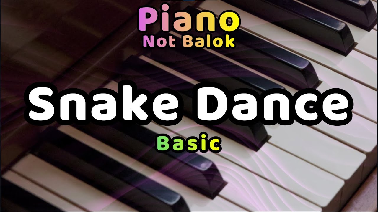 Snake Dance - Piano NOT BALOK - YouTube