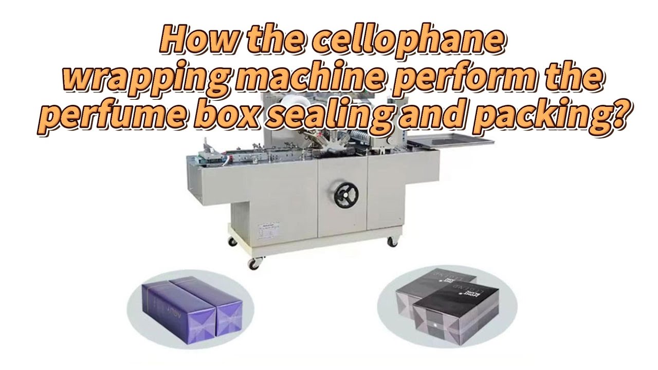 How the cellophane wrapping machine perform the perfume box sealing and ...