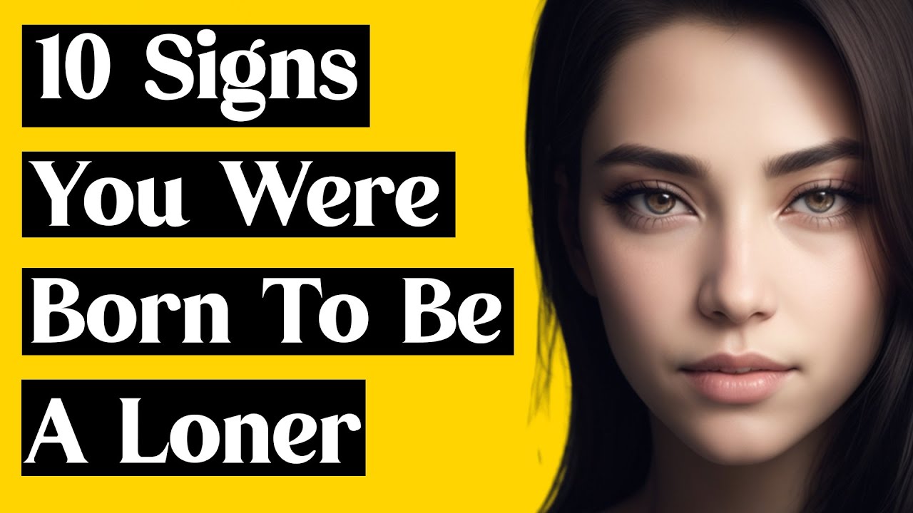 10 Signs You Were Born to Be a Loner - YouTube