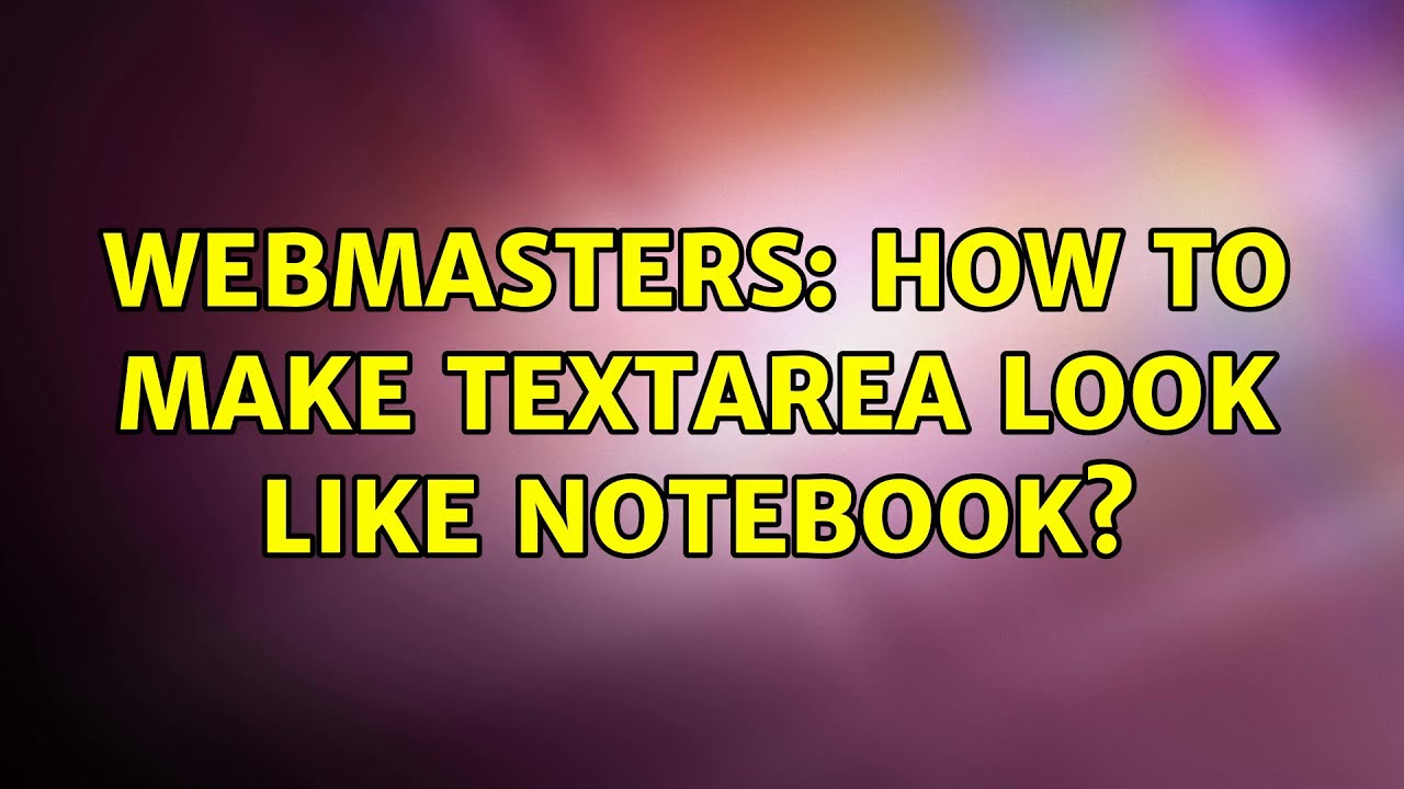 Webmasters How To Make Textarea Look Like Notebook YouTube Webmasters How To Make Textarea Look Like Notebook YouTube