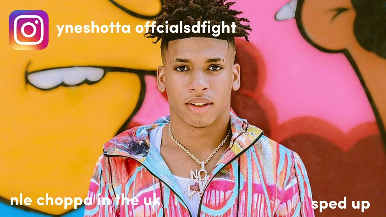 NLE CHOPPA IN THE UK (Sped up/fast/nightcore) - YouTube