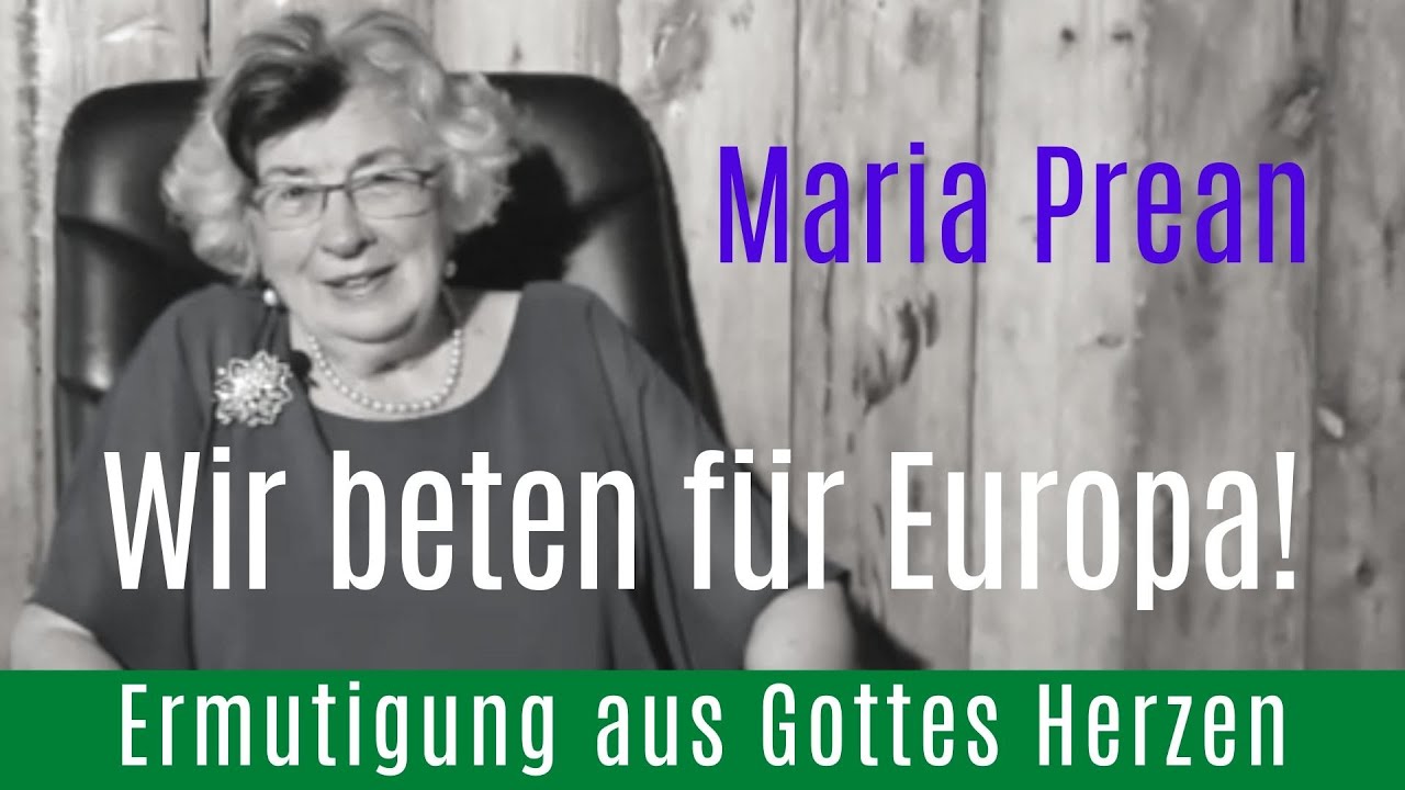 Wir beten für Europa! | Maria Prean | Ermutigung aus Gottes Herzen ...