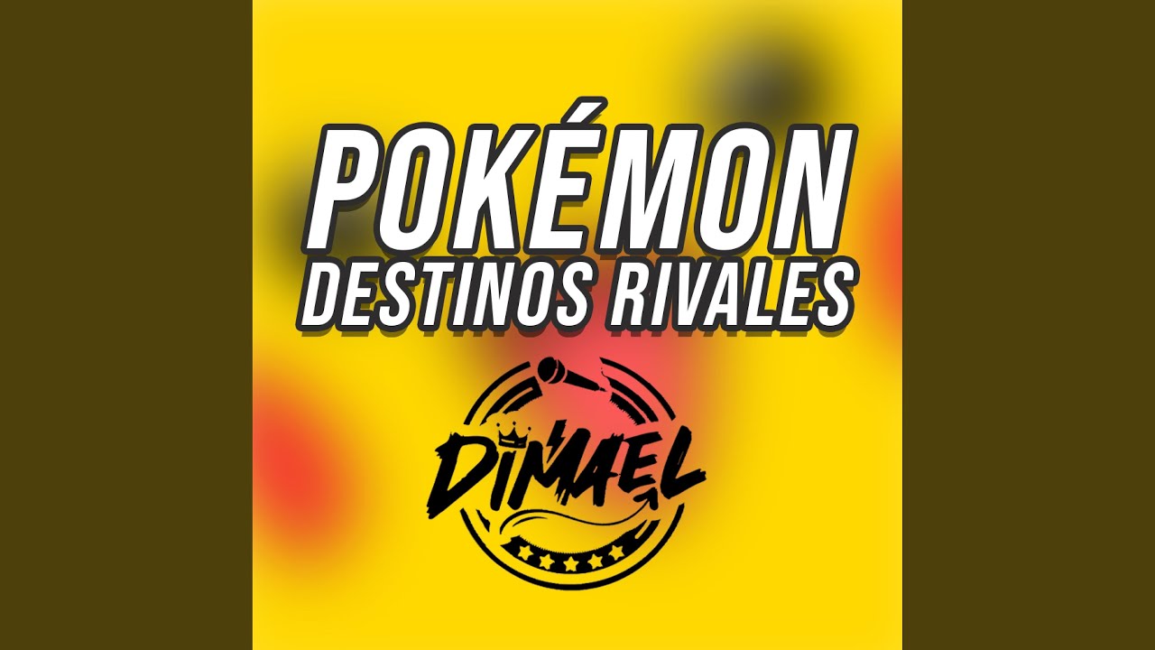 Pokémon Destinos Rivales - Dimael: Song Lyrics, Music Videos & Concerts