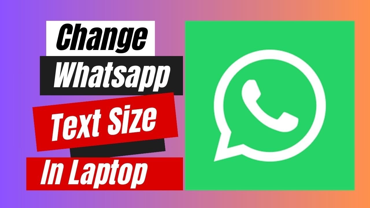 How to Change Whatsapp Text Size In Laptop | Change Font Size - YouTube