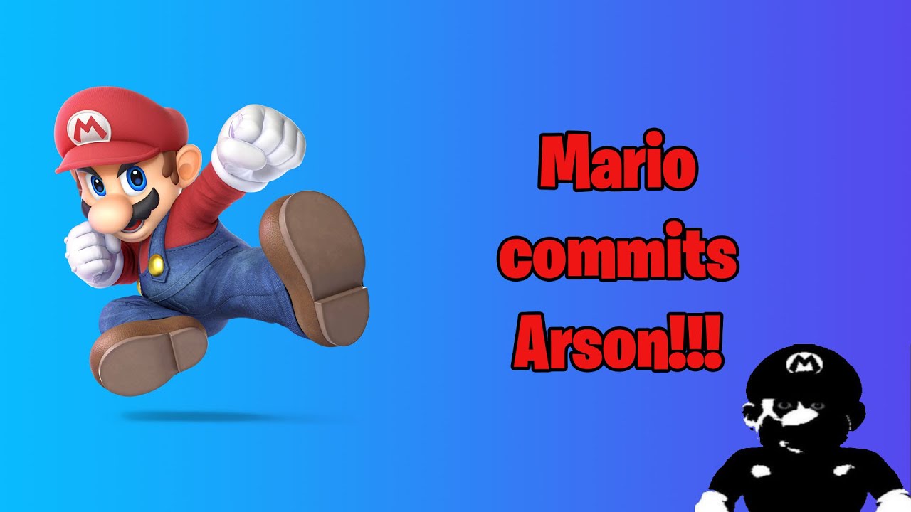 MARIO COMMITS ARSON!!! - YouTube