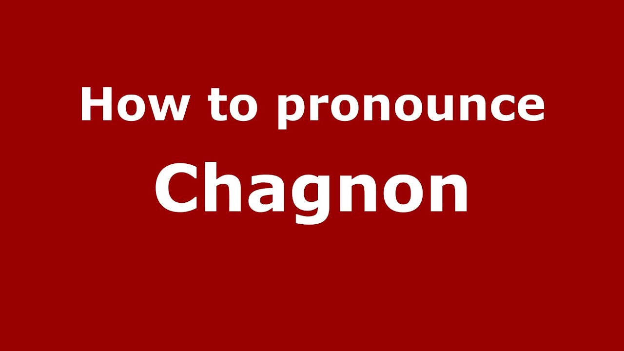 How to pronounce Chagnon (French/France) - PronounceNames.com - YouTube