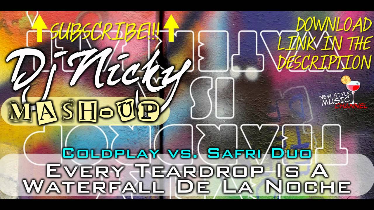 Coldplay vs. Safri Duo - Every Teardrop Is A Waterfall De La Noche (Dj Nicky Mash-up) - YouTube ...