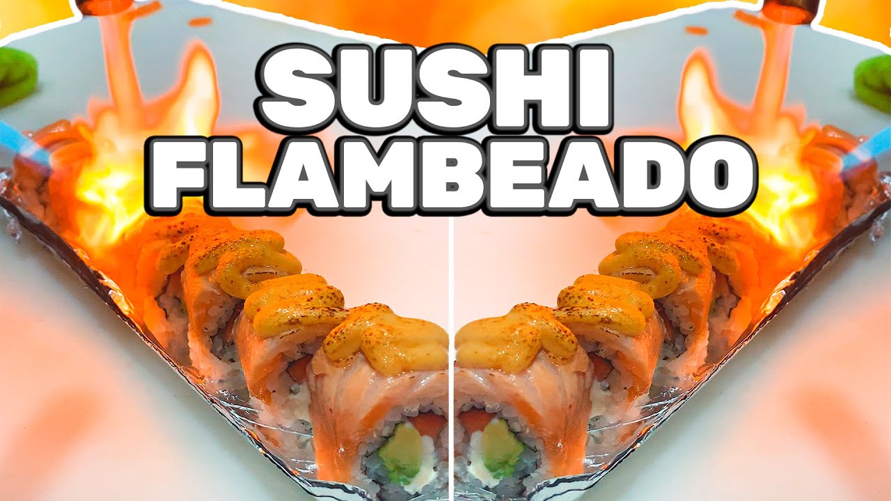 Como hacer 🔥SUSHI Flambeado o Fire Roll🔥🍣🥢 Sushi con FUEGO | Juan Pedro ...
