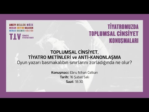 Tiyatromuzda Toplumsal Cinsiyet Konuşmaları I - Ebru Nihan Celkan
