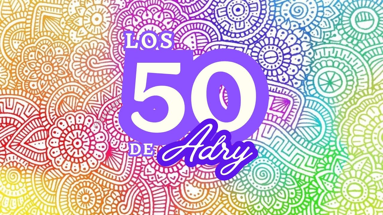 Los 50 de Adry - YouTube