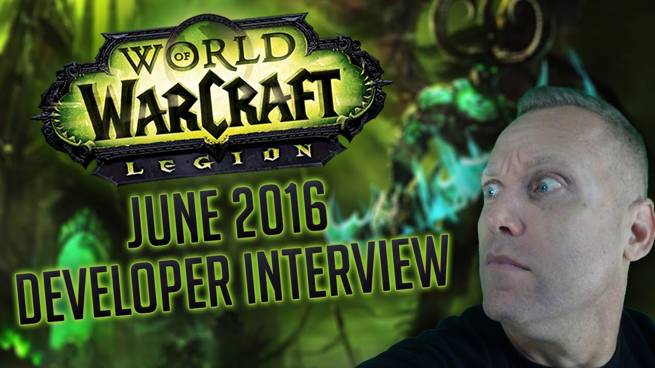 WoW Legion Developer Interview Q&A - PvP, PvE, & More! - June 2016 ...