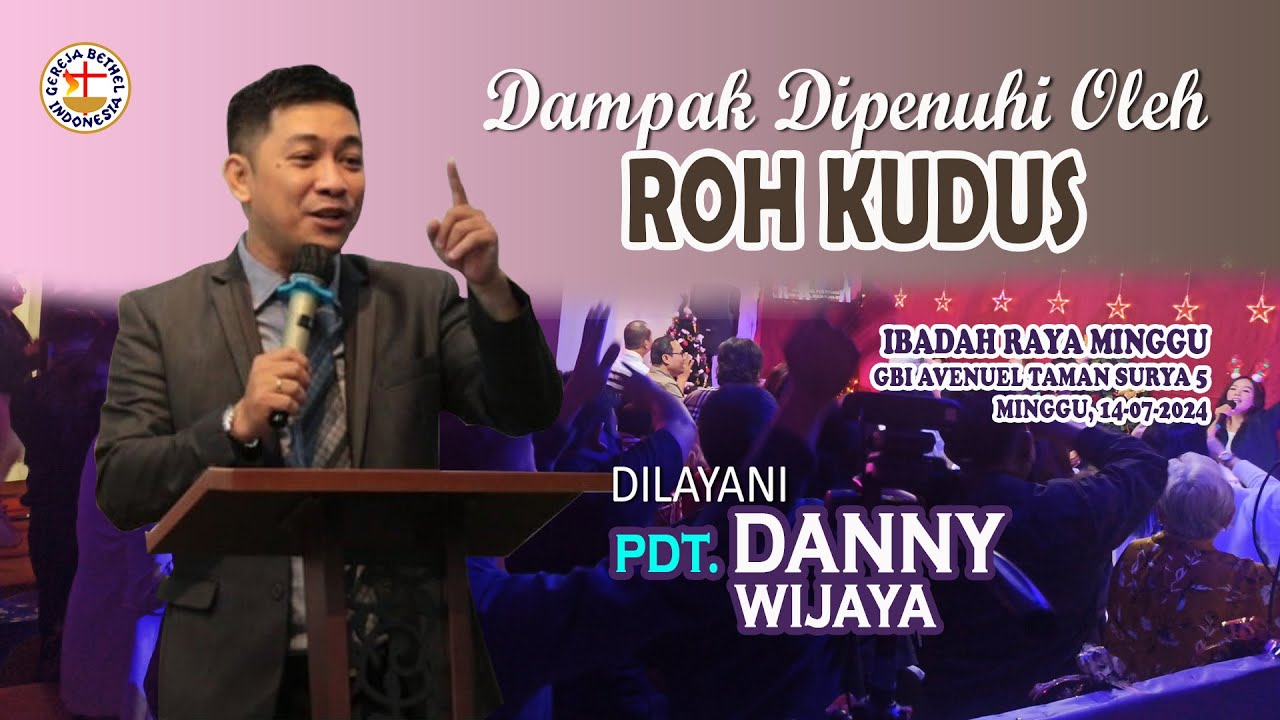IBADAH RAYA 14-07-2024 || PDT. DANNY WIJAYA || DAMPAK DIPENUHI ROH ...