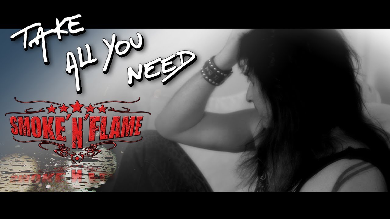 SMOKE 'N' FLAME - Take All You Need [Official Music Video] - YouTube