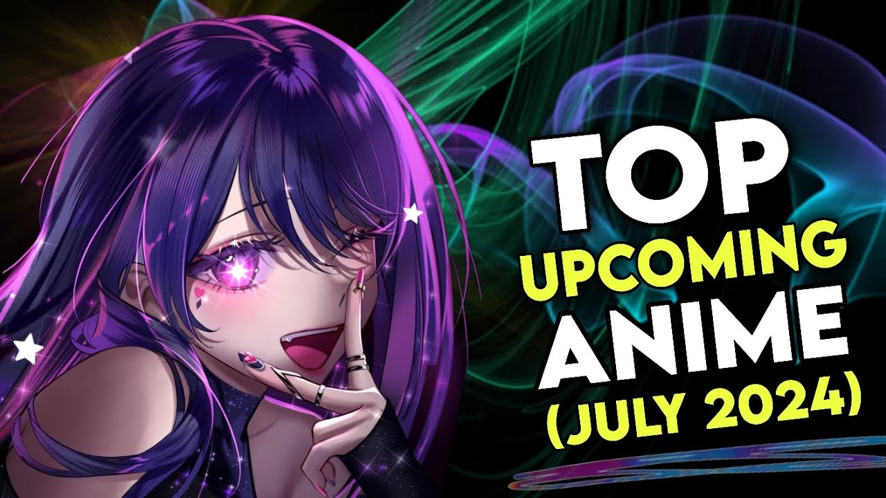 Top UPCOMING Anime SUMMER 2024 (July Edition) - YouTube
