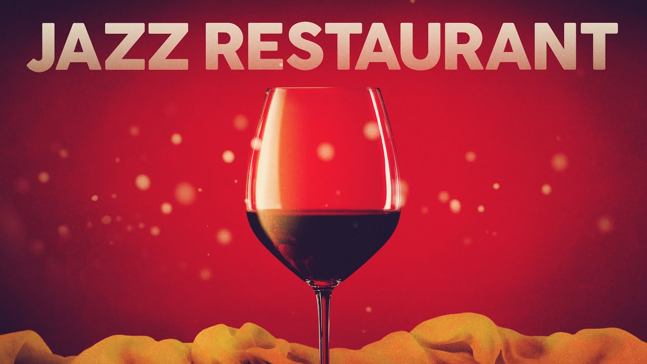 JAZZ RESTAURANT 🍷 Background Music 2025 🍷 Cool Playlist - YouTube