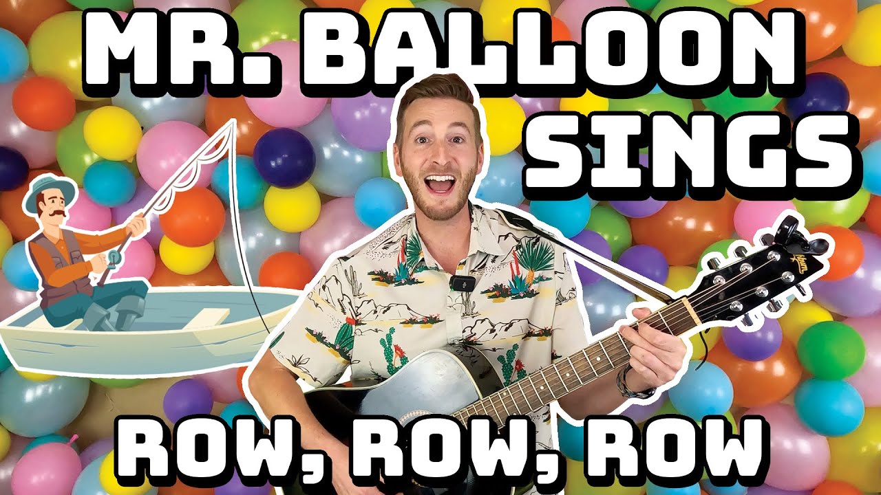 Mr. Balloon Sings Row, Row, Row Your Boat with Acoustic Guitar - YouTube