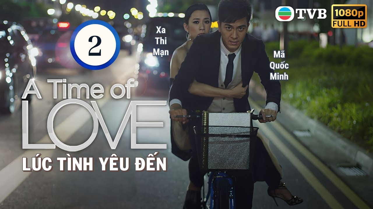 Phim TVB Lúc tình yêu đến(A Time Of Love) 2/04 | Xa Thi Mạn | Mã Quốc ...