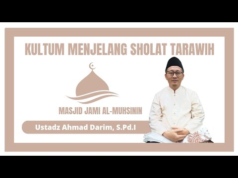 USTADZ AHMAD DARIM, S.PD.I - KULTUM TARAWIH - MASJID JAMI AL-MUHSININ ...