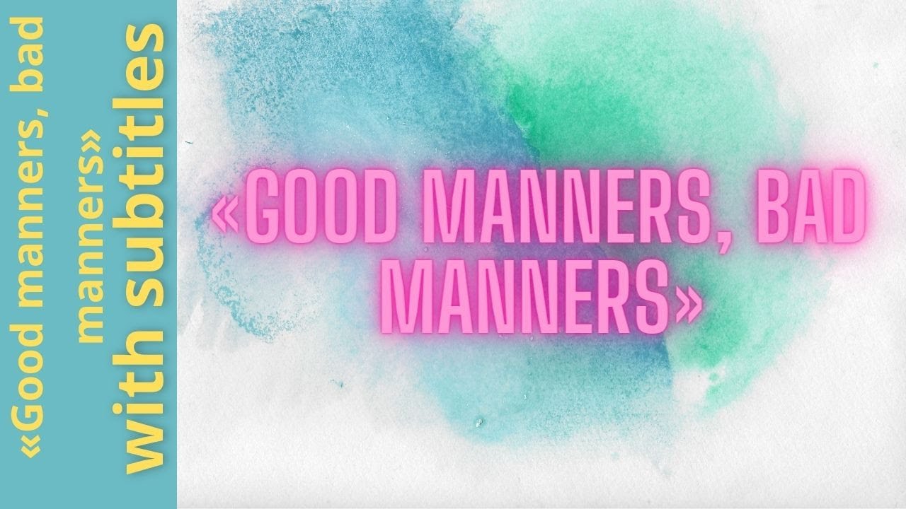 «Good manners, bad manners»Good Manners vs Bad Manners | - YouTube