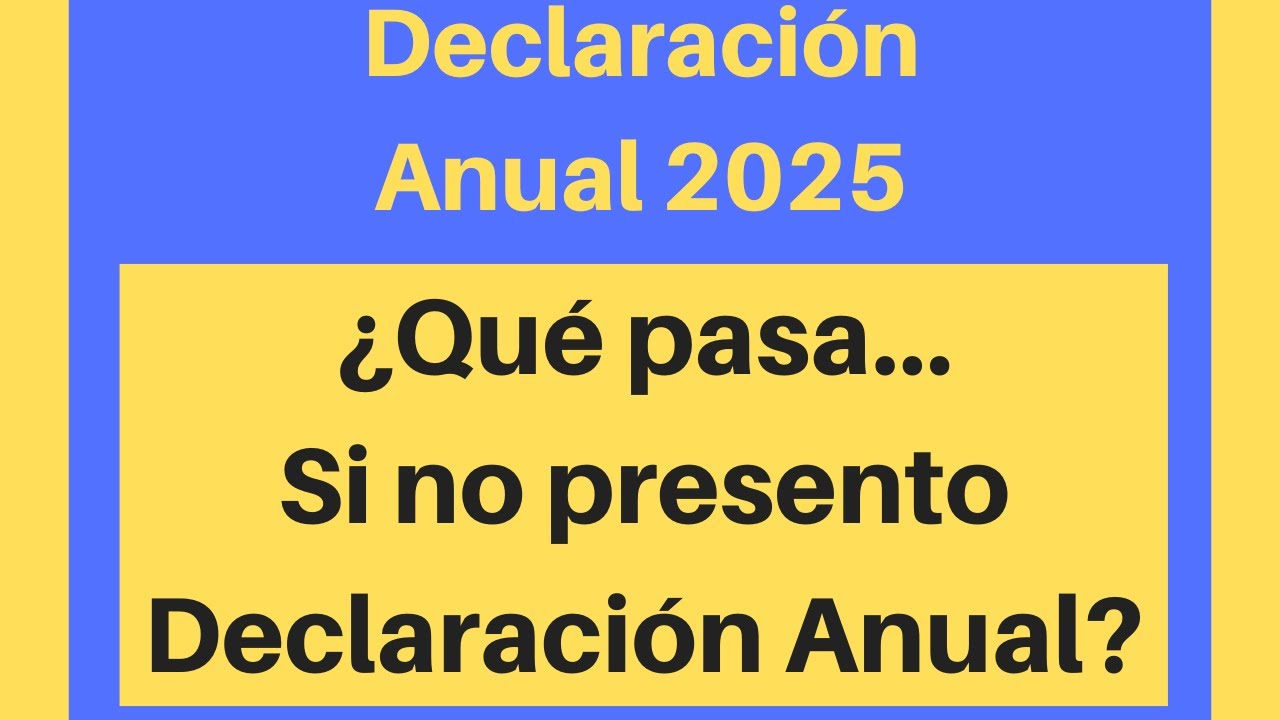 ¿Qué pasa si no presento Declaración Anual? - YouTube